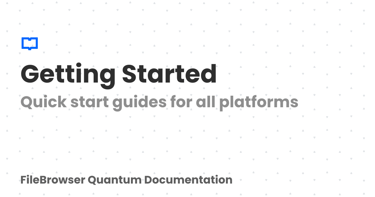 Getting Started | FileBrowser Quantum Documentation