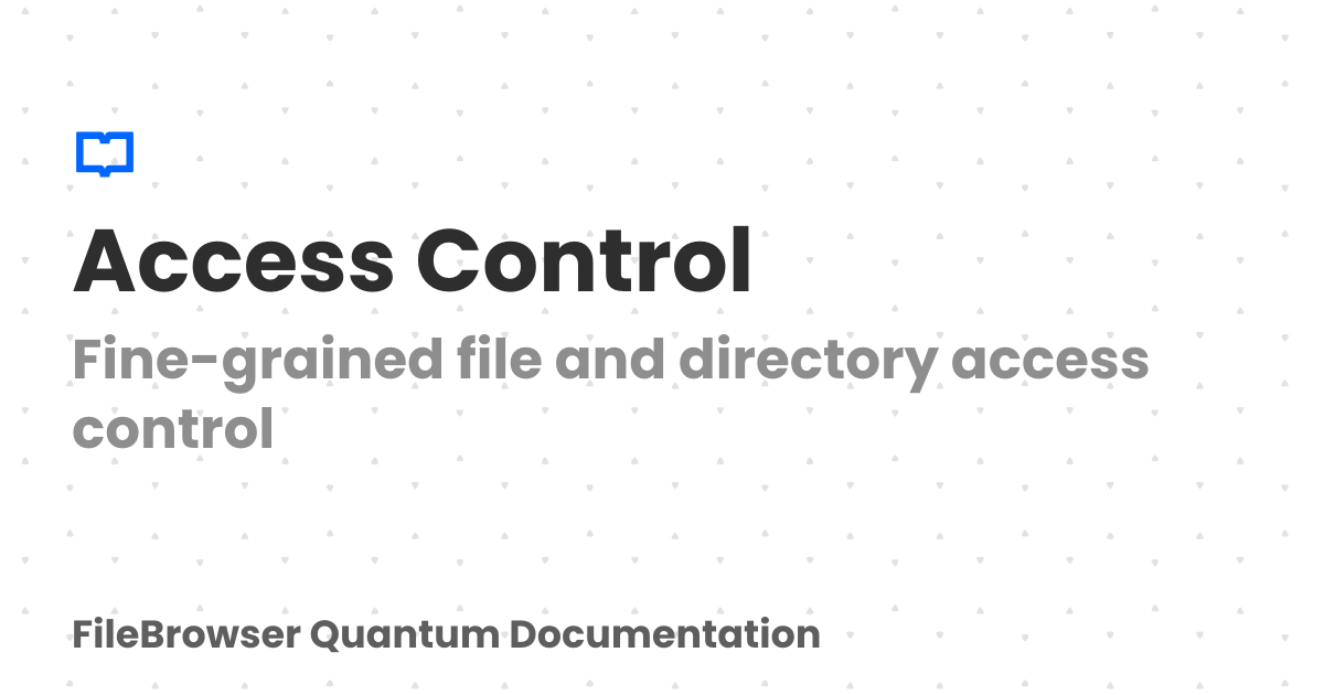 Access Control | FileBrowser Quantum Documentation