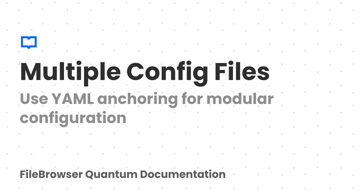 Multiple Config Files | FileBrowser Quantum Documentation
