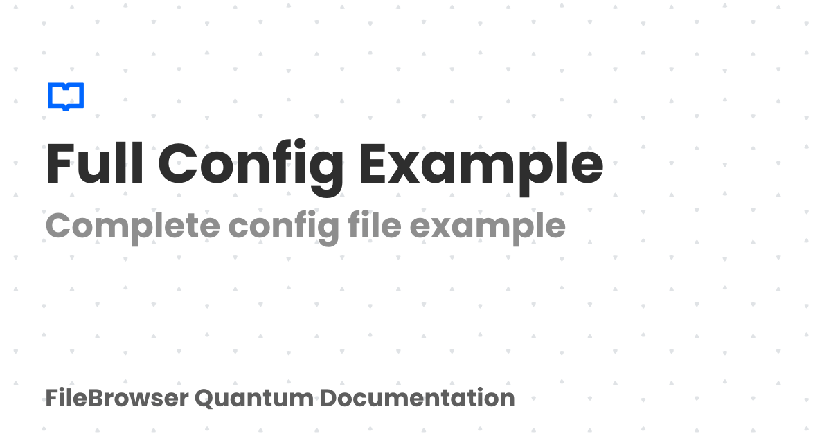 Full Config Example | FileBrowser Quantum Documentation