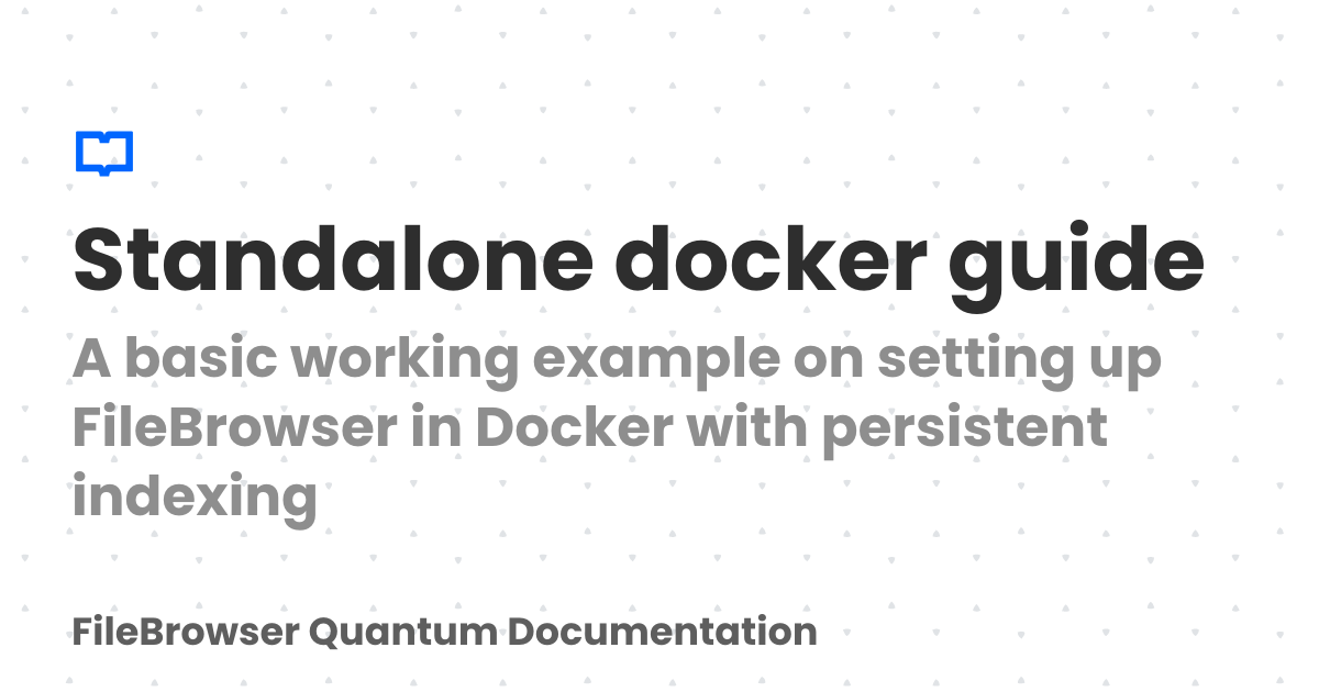 Standalone docker guide | FileBrowser Quantum Documentation